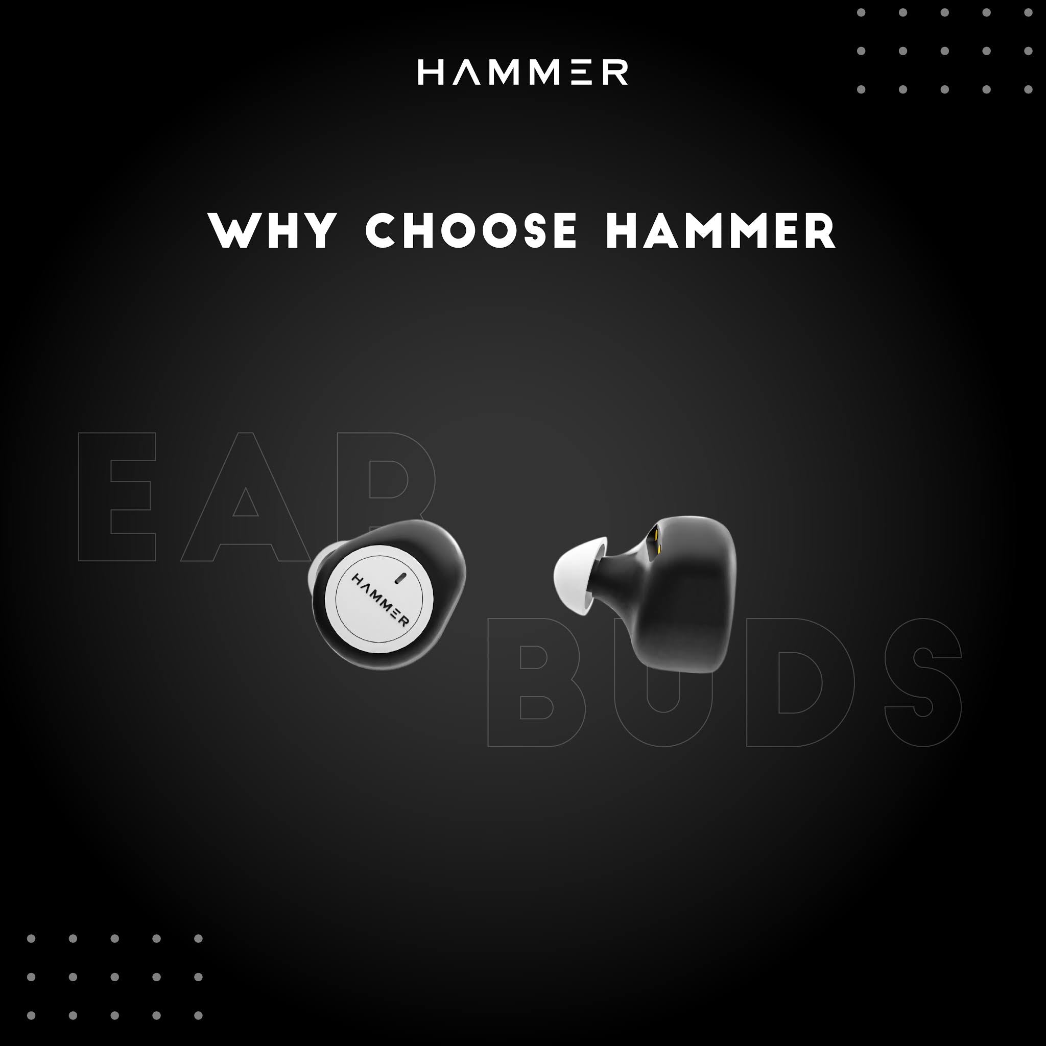 Why Choose Hammer Truly Wireless Earbuds.